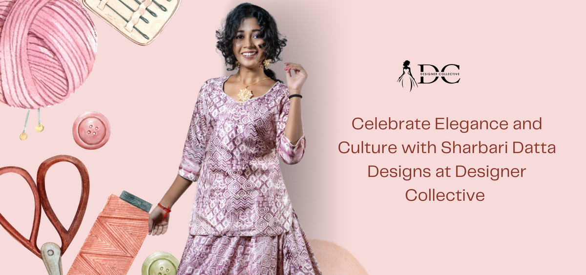 Celebrate Elegance and Culture with Sharbari Datta Designs at Designer ...